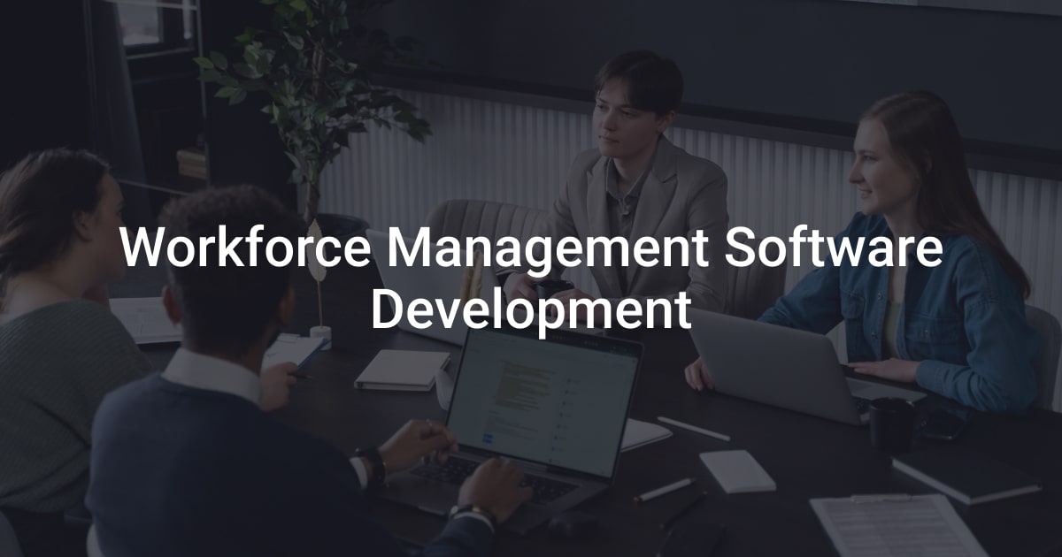 Custom Workforce Management Software Development Services - XB Software